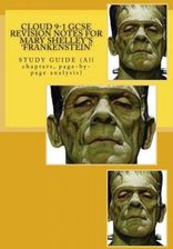Cloud 9-1 GCSE REVISION NOTES FOR MARY SHELLEY'S 'FRANKENSTEIN': STUDY ...