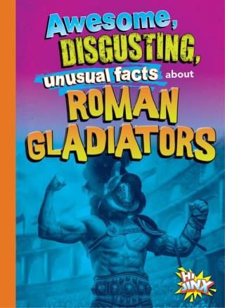 Awesome, Disgusting, Unusual Facts about Roman Gladiators - Literatura ...