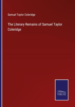 The Literary Remains of Samuel Taylor Coleridge - Literatura ...