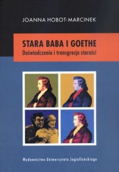 Stara baba i Goethe. Doświadczenie i transgresja starości - Ceny i ...