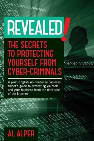 Revealed! the Secrets to Protecting Yourself from Cyber-Criminals - Literatura obcojęzyczna ...