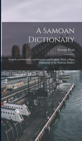 A Samoan Dictionary English and Samoan, and Samoan and English; With a ...