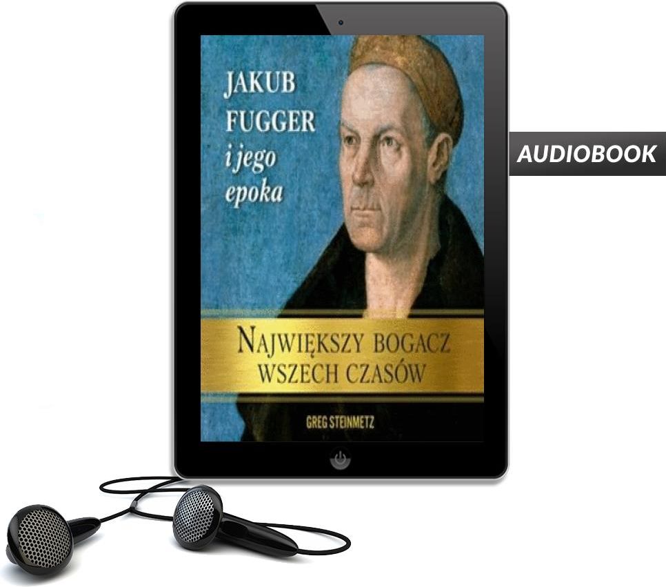 Największy bogacz wszech czasów. Jakub Fugger i jego epoka (Audiobook ...