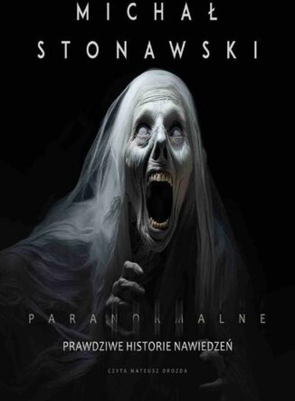 Paranormalne. Prawdziwe historie nawiedzeń (Audiobook) - Ceny i opinie ...