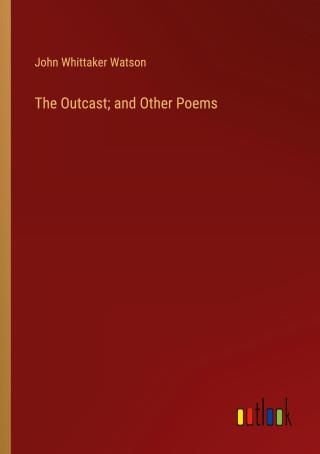 The Outcast; and Other Poems - Literatura obcojęzyczna - Ceny i opinie ...