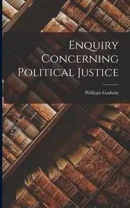 Enquiry Concerning Political Justice - William Godwin - Literatura ...