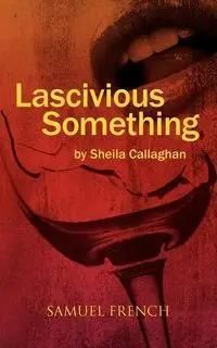 Lascivious Something - Sheila Callaghan - Literatura obcojęzyczna ...