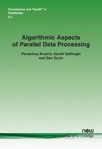 Algorithmic Aspects of Parallel Data Processing - Koutris Paraschos - Literatura obcojęzyczna ...