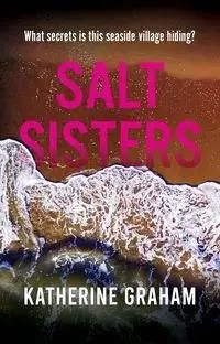 Salt Sisters - Graham Katherine - Literatura obcojęzyczna - Ceny i ...