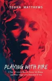 Playing with Fire - Tegan Matthews - Literatura obcojęzyczna - Ceny i opinie - Ceneo.pl