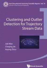 Clustering and Outlier Detection for Trajectory Stream Data - Mao Jiali - Literatura ...