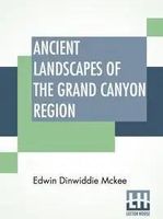 Ancient Landscapes Of The Grand Canyon Region - Edwin Mckee Dinwiddie ...