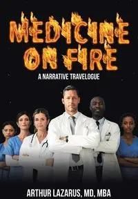 Medicine on Fire - Arthur Lazarus MD MBA - Literatura obcojęzyczna - Ceny i opinie - Ceneo.pl