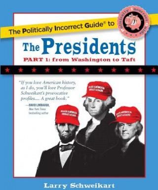 The Politically Incorrect Guide to the Presidents, Part 1: From ...