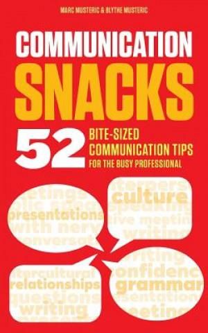 Communication Snacks: 52 Bite-Sized Communication Tips for the Busy ...