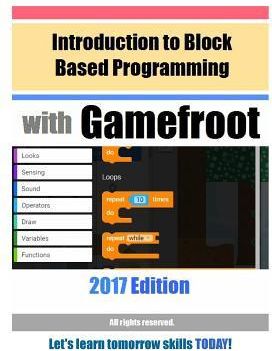Introduction to Block Based Programming with Gamefroot: 2017 Edition - Literatura obcojęzyczna ...