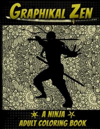 Graphikal Zen A Ninja Adult Coloring Book: Ninjitsu Bansenshūkai ...