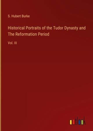 Historical Portraits of the Tudor Dynasty and The Reformation Period ...
