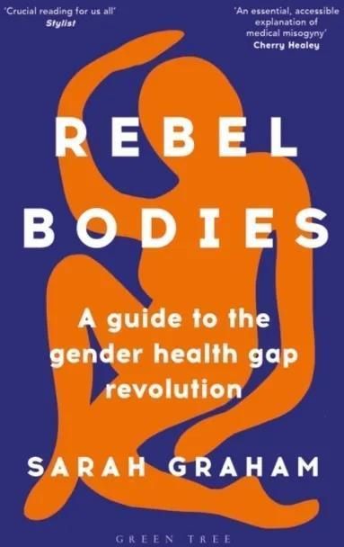 Rebel Bodies: A Guide to the Gender Health Gap Revolution - Literatura ...