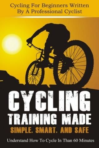 Cycling Training: Made Simple, Smart, and Safe - Understand How To ...