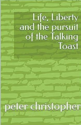 Life, Liberty and the pursuit of the Talking Toast - Literatura ...