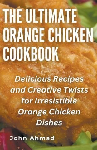 The Ultimate Orange Chicken Cookbook - Literatura obcojęzyczna - Ceny i ...