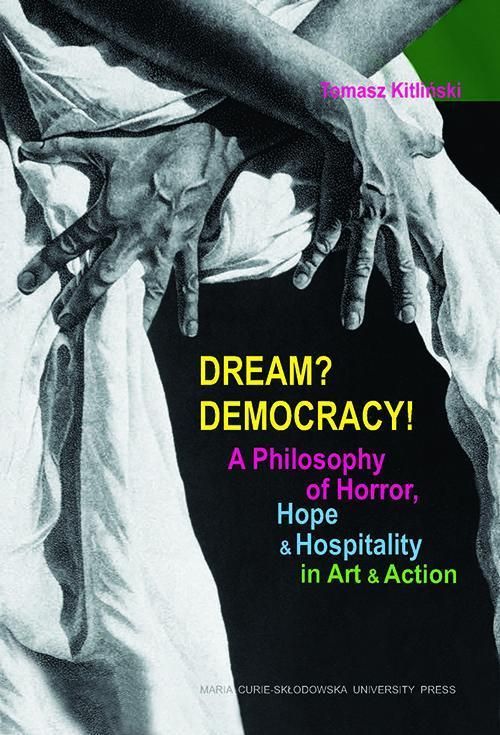 Dream? Democracy! A Philosophy of Horror, Hope and Hospitality in Art ...