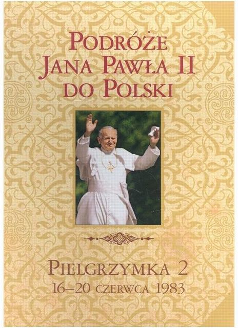 Podróże Jana Pawła Ii Do Polski. Pielgrzymka 2 16-20 Czerwca 1983 ...
