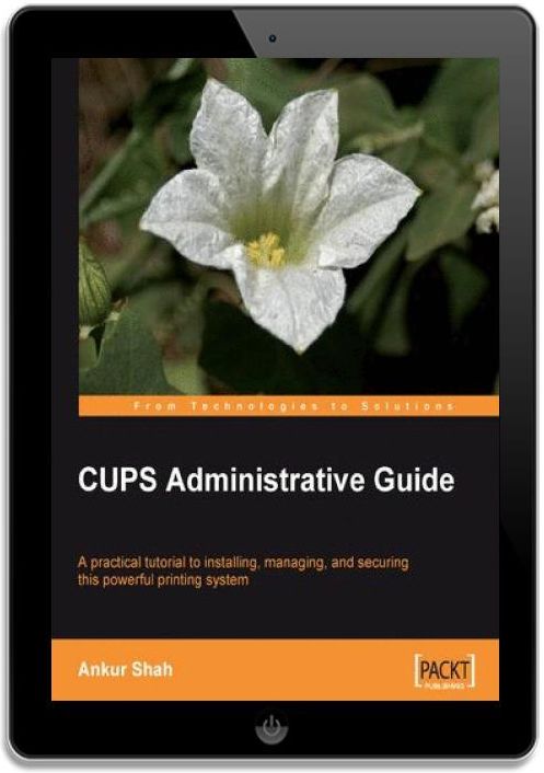 CUPS Administrative Guide. A practical tutorial to installing, managing ...