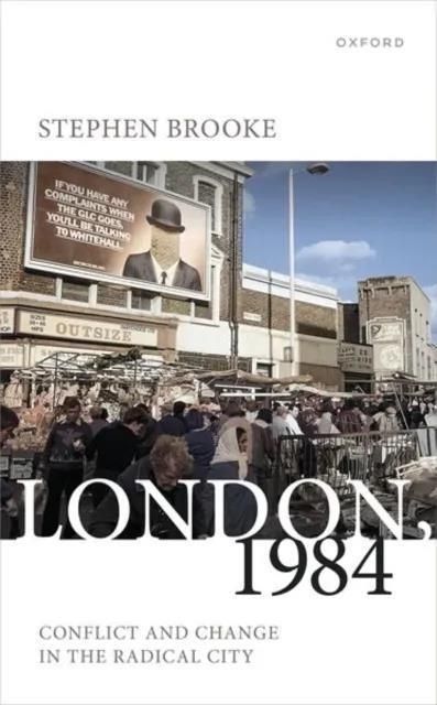 London, 1984 Conflict and Change in the Radical City (Hardback ...