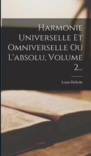 Harmonie Universelle Et Omniverselle Ou L'absolu, Volume 2... - Literatura obcojęzyczna - Ceny i ...