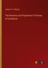 The Romance and Prophecies of Thomas of Erceldoune - Literatura ...