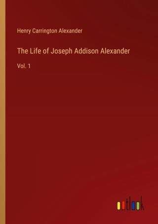 The Life of Joseph Addison Alexander - Literatura obcojęzyczna - Ceny i ...
