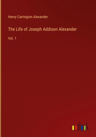 The Life of Joseph Addison Alexander - Literatura obcojęzyczna - Ceny i ...