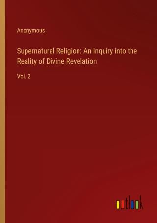 Supernatural Religion: An Inquiry into the Reality of Divine Revelation - Literatura ...