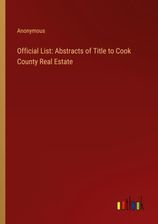Official List: Abstracts of Title to Cook County Real Estate ...