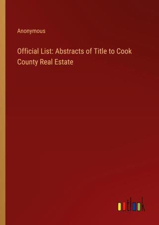 Official List: Abstracts of Title to Cook County Real Estate ...