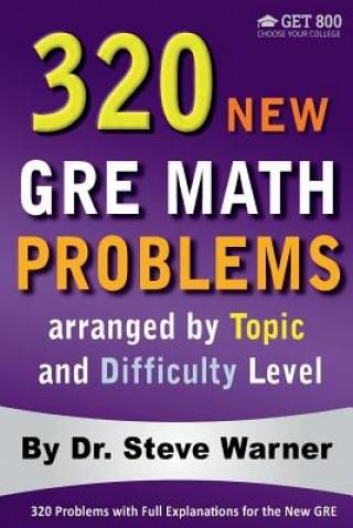 320 GRE Math Problems arranged by Topic and Difficulty Level: 160 GRE Questions with Solutions ...