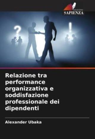 Relazione tra performance organizzativa e soddisfazione professionale ...