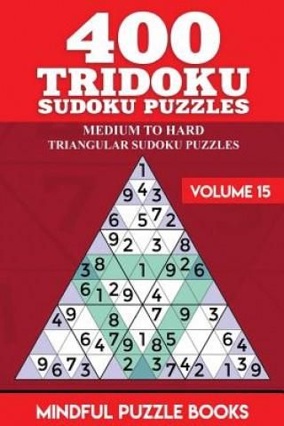 400 Tridoku Sudoku Puzzles: Medium to Hard Triangular Sudoku Puzzles ...