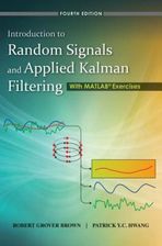 Introduction to Random Signals and Applied Kalman Filtering with Matlab Exercises 4th Edition ...