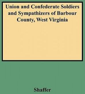 Union and Confederate Soldiers and Sympathizers of Barbour County, West ...