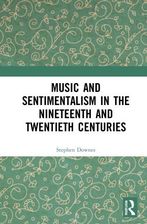 Music and Sentimentalism in the Nineteenth and Twentieth Centuries ...