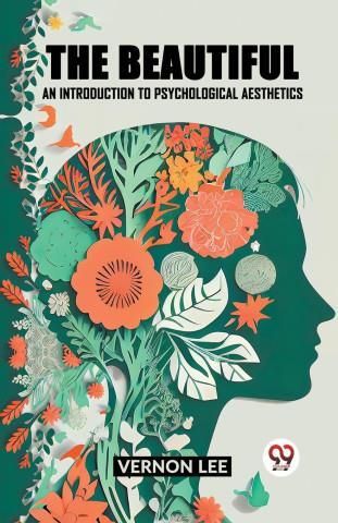 THE BEAUTIFUL AN INTRODUCTION TO PSYCHOLOGICAL AESTHETICS - Literatura ...
