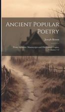 Ancient Popular Poetry: From Authentic Manuscripts and Old Printed ...