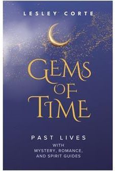 Gems of Time - Past Lives with Mystery, Romance, and Spirit Guides ...
