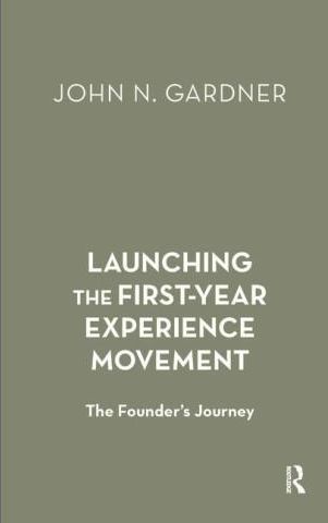 Launching the First-Year Experience Movement: The Founder's Journey ...