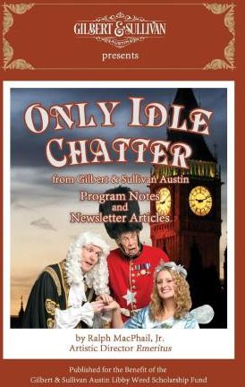 Only Idle Chatter from Gilbert & Sullivan Austin - Literatura ...