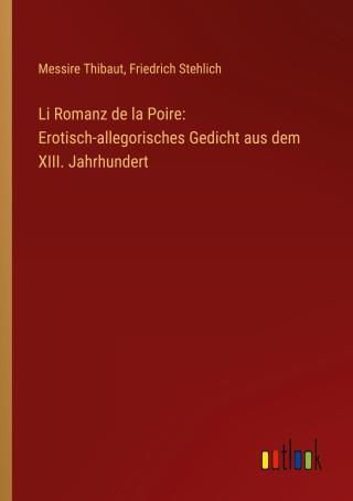 Li Romanz de la Poire: Erotisch-allegorisches Gedicht aus dem XIII ...
