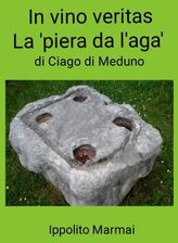 In Vino Veritas La 'pi?ra da l'âga' di Ciago di Meduno - Literatura ...